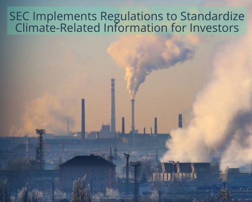 SEC Implements Regulations to Standardize Climate-Related Information for